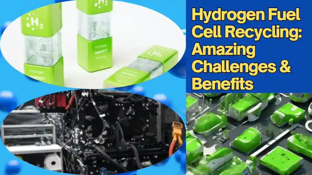 Hydrogen Fuel Cell Recycling: Amazing Challenges & Benefits